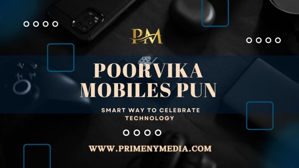 Poorvika Mobiles Pun: Destination for Latest Mobile & Electronics